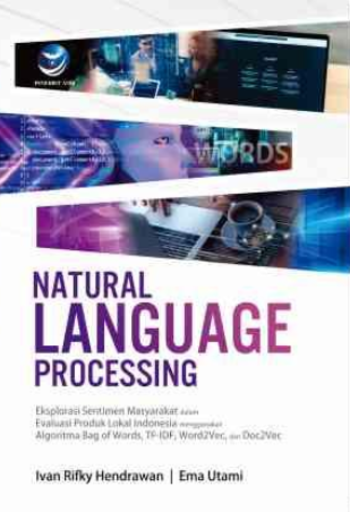 Buku Natural Language Processing: Eksplorasi Sentimen Masyarakat dalam Evaluasi Produk Lokal ...