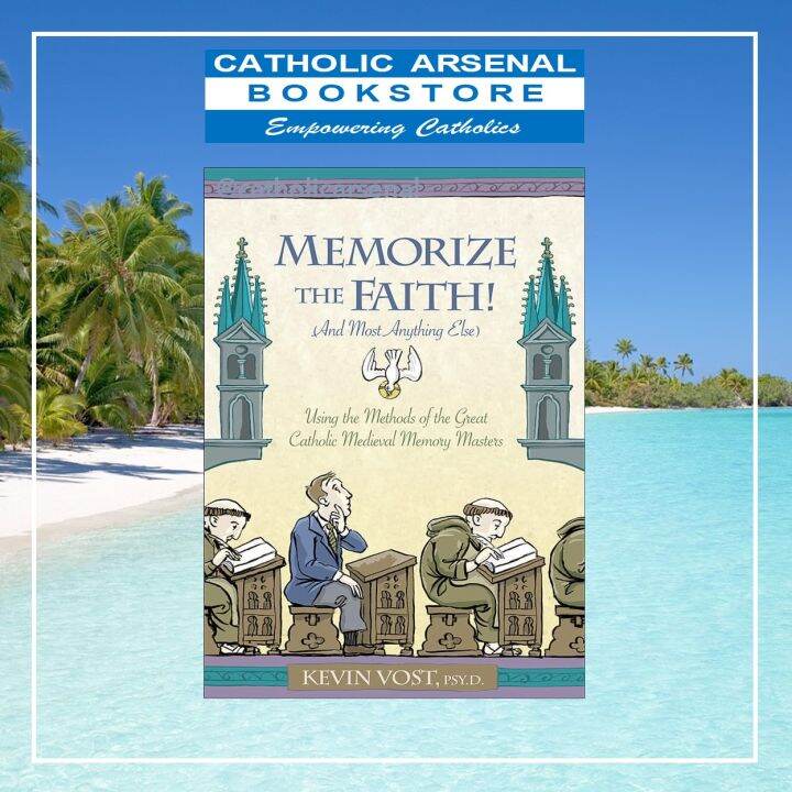 Memorize the Faith! (And Most Anything Else) Using Methods of the Great ...