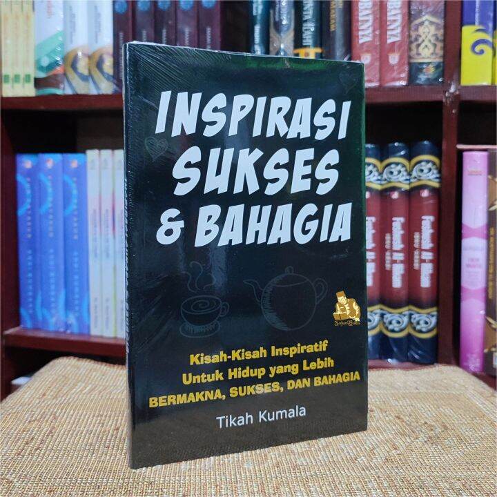 BUKU INSPIRASI SUKSES & BAHAGIA - Kisah-Kisah Inspiratif Untuk Hidup yang Lebih Bermakna, Sukses ...