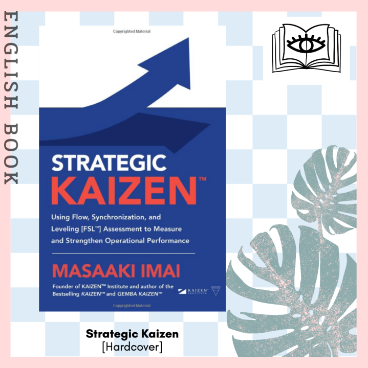 Strategic Kaizen : Using Flow, Synchronization, and Leveling Fsl ...