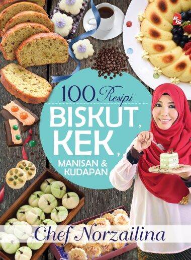 100 Resipi Kek, Biskut, Manisan dan Kudapan - Chef Norzailina - Buku ...