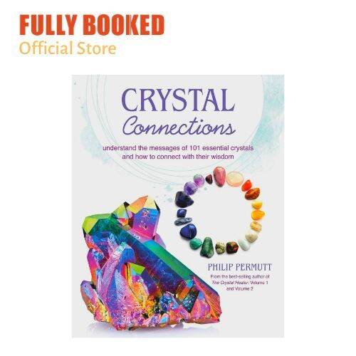 Crystal Connections: Understand the messages of 101 essential crystals and how to connect with ...