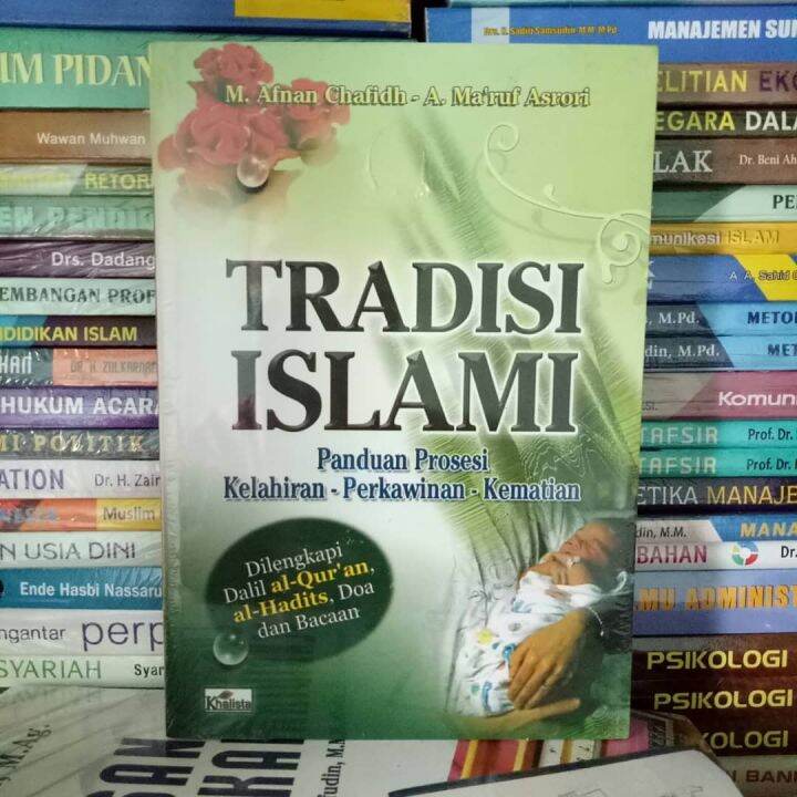 TRADISI ISLAMI Panduan Prosesi Kelahiran-Perkawinan-Kematian - M. Afnan Hafidh & A. Ma'ruf ...