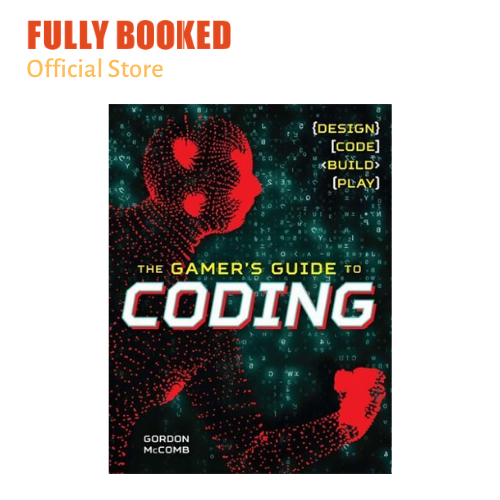 The Gamer's Guide to Coding: Design, Code, Build, Play (Paperback ...
