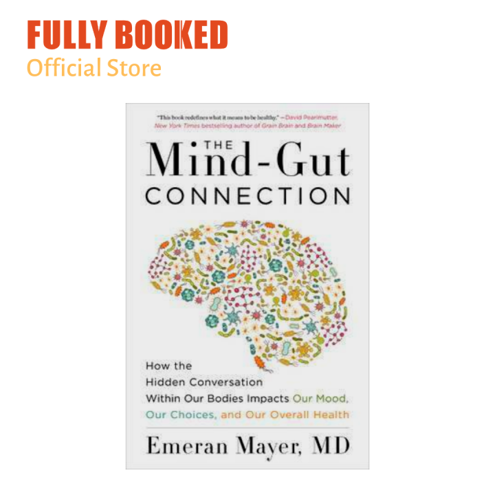 The Mind-Gut Connection: How the Hidden Conversation Within Our Bodies ...