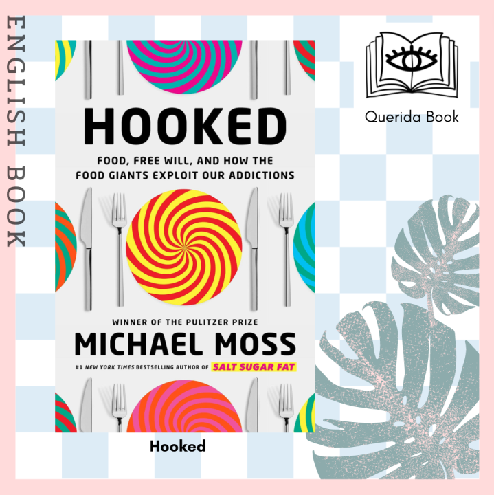 [Querida] หนังสือภาษาอังกฤษ Hooked : Food, Free Will, and How the Food Giants Exploit Our ...