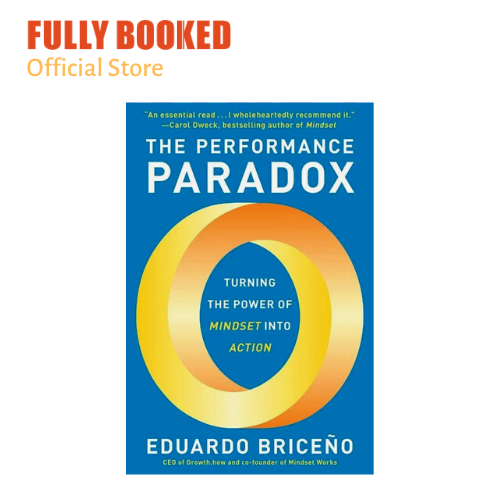 The Performance Paradox: Turning the Power of Mindset into Action ...