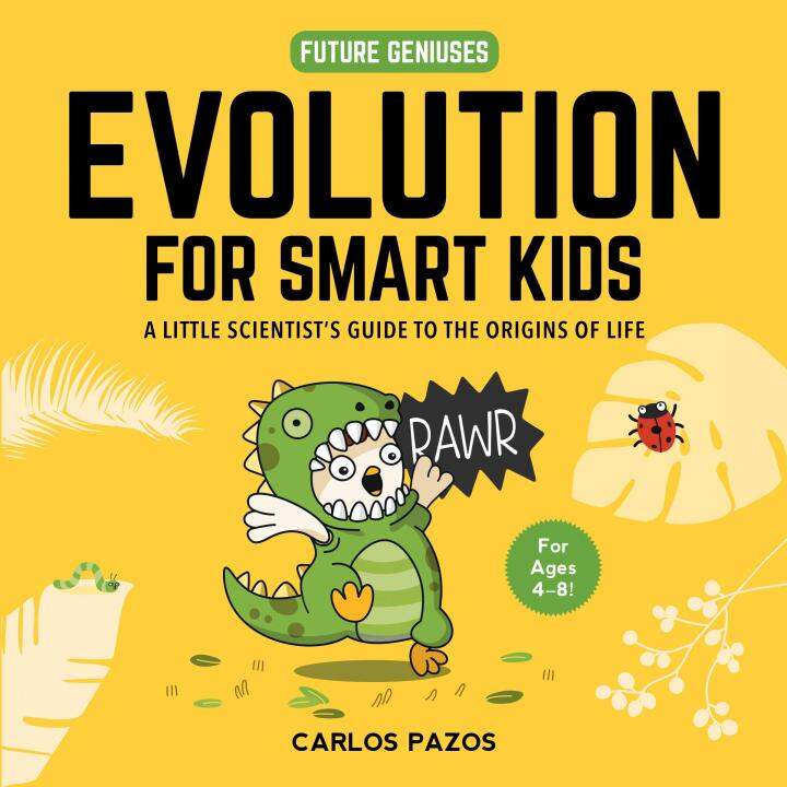 Evolution for Smart Kids : A Little Scientist's Guide to the Origins of ...