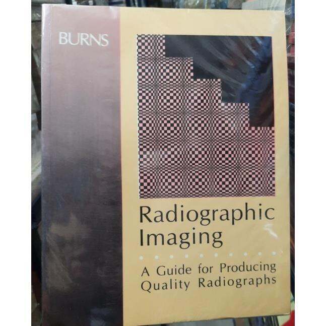 book Radiographic Imaging A Guide for Producing Quality Radiographs by Burns (Photocopy) | Lazada PH
