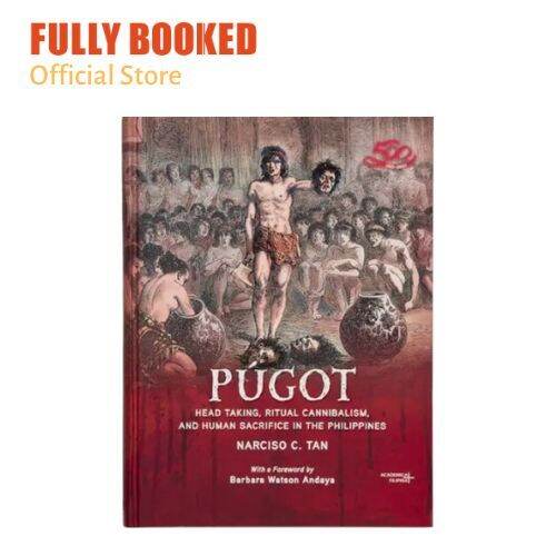 Pugot: Head Taking, Ritual Cannibalism, And Human Sacrifice in the ...
