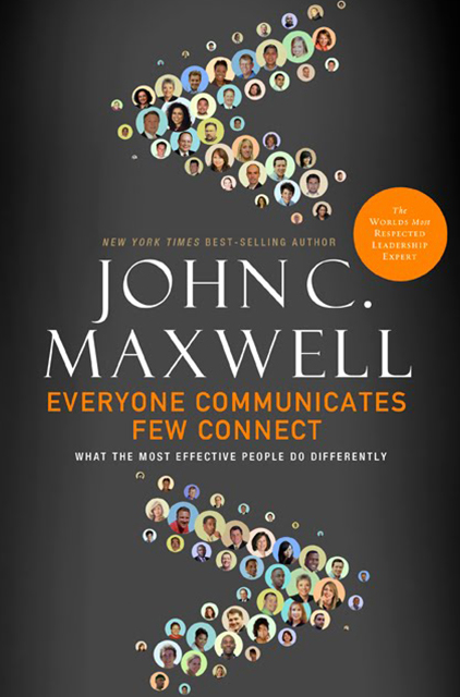 Everyone communicates, few connect : what the most effective people do ...