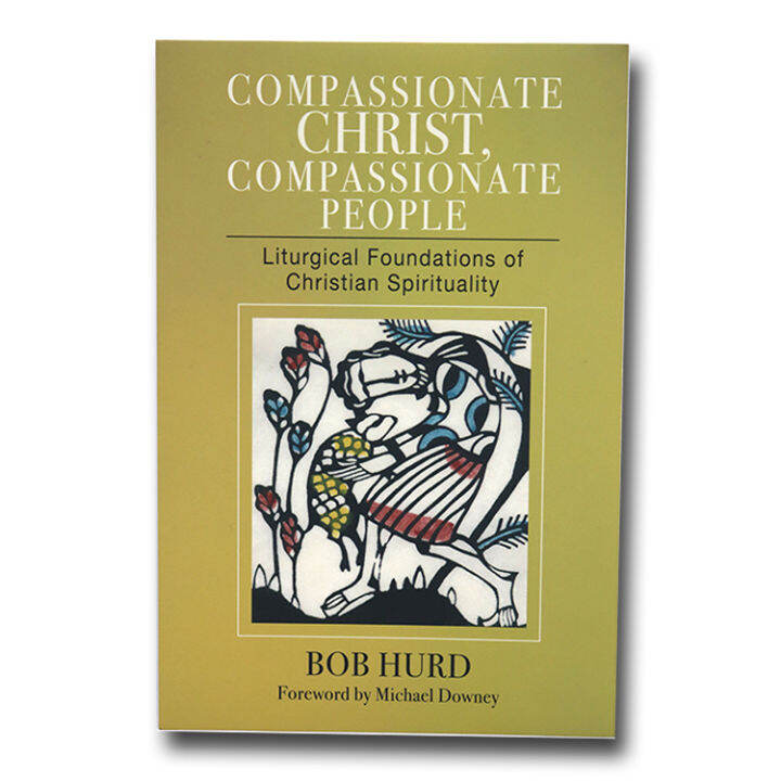 Compassionate Christ, Compassionate People Liturgical Foundations of ...