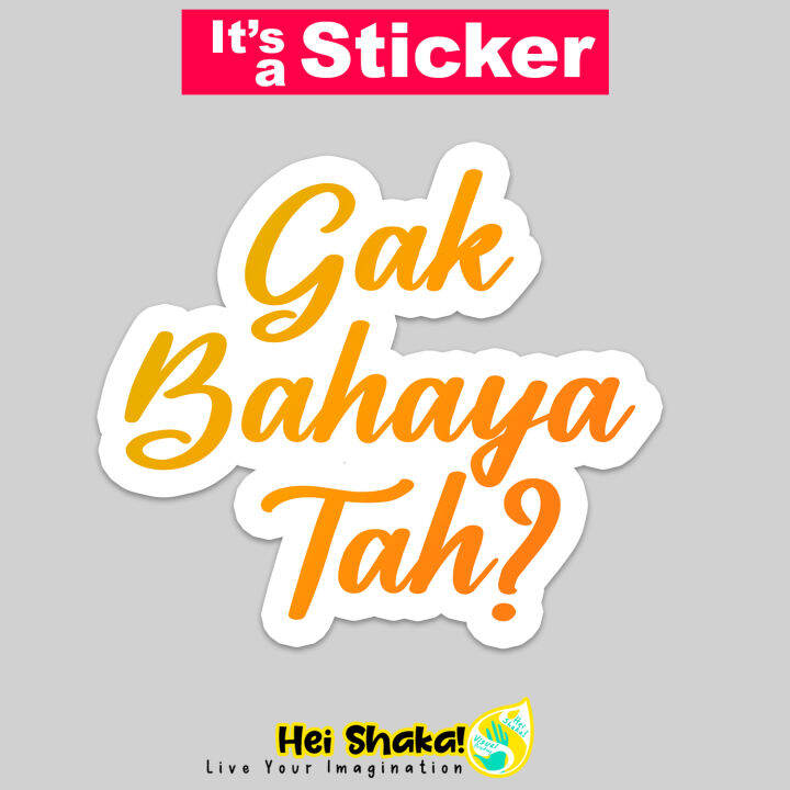 Heishaka Stiker Gak Bahaya Tah Sticker Kata Bahasa Jawa Vinyl Anti Air ... Heishaka Stiker Gak Bahaya Tah Sticker Kata Bahasa Jawa Vinyl Anti Air ...