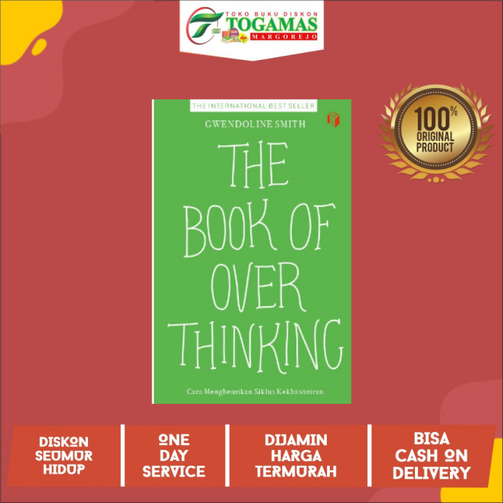 THE BOOK OF OVER THINKING (CARA MENGHENTIKAN SIKLUS KEKHAWATIRAN) karya ...